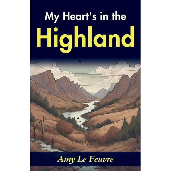 My Heart's in the Highlands: Amy Le Feuvre's Heartwarming Story ...
