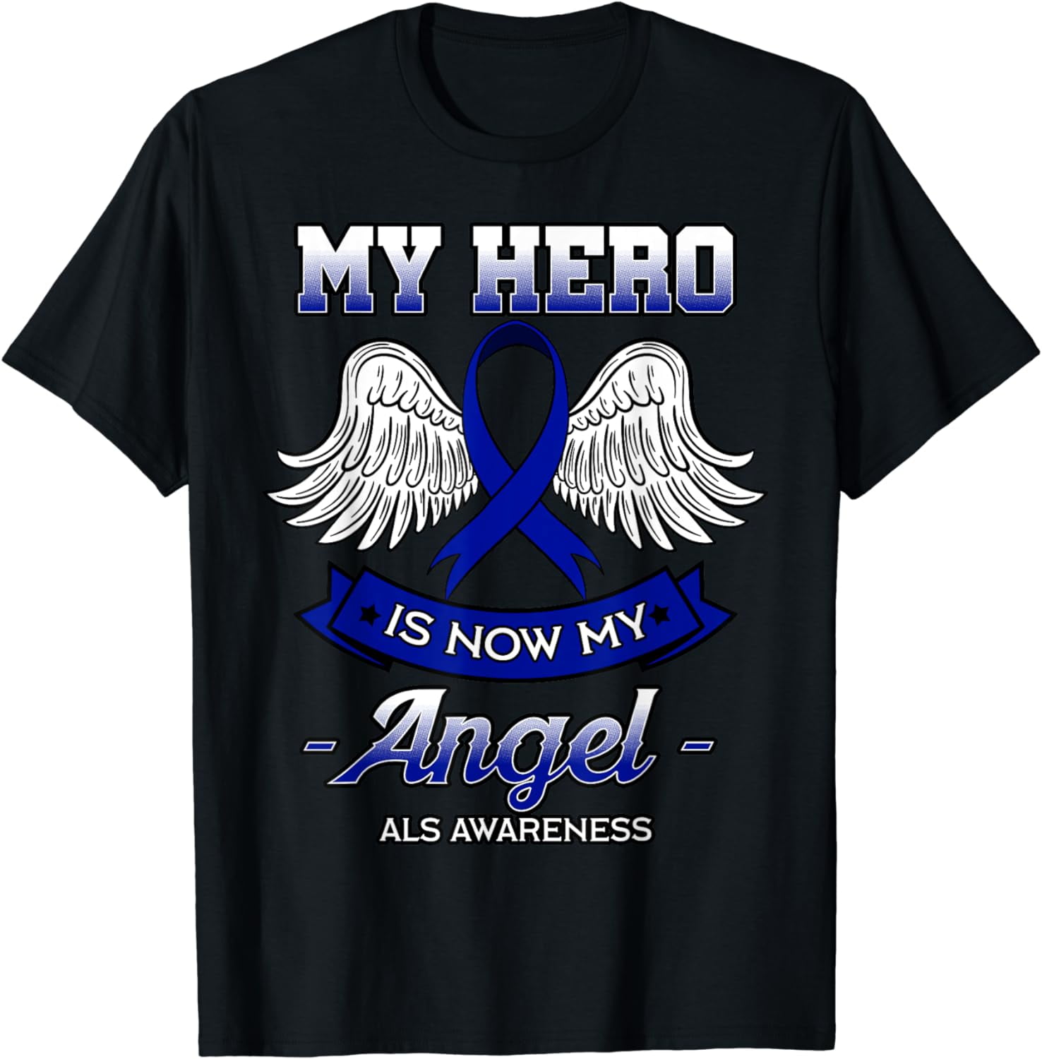 My Hero Is Now My Angel ALS Lou Gehrig's Disease Supporters T-Shirt ...