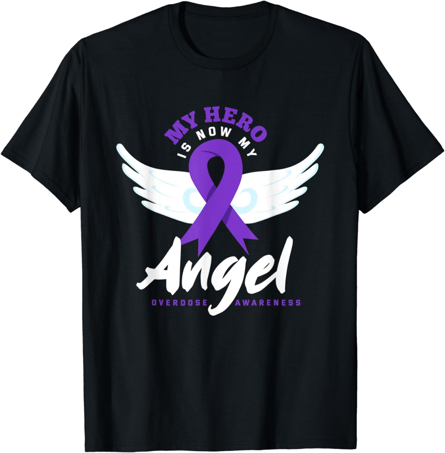 My Hero Is Now My Angel End Overdose Overdose Awareness T-Shirt - Walmart.com