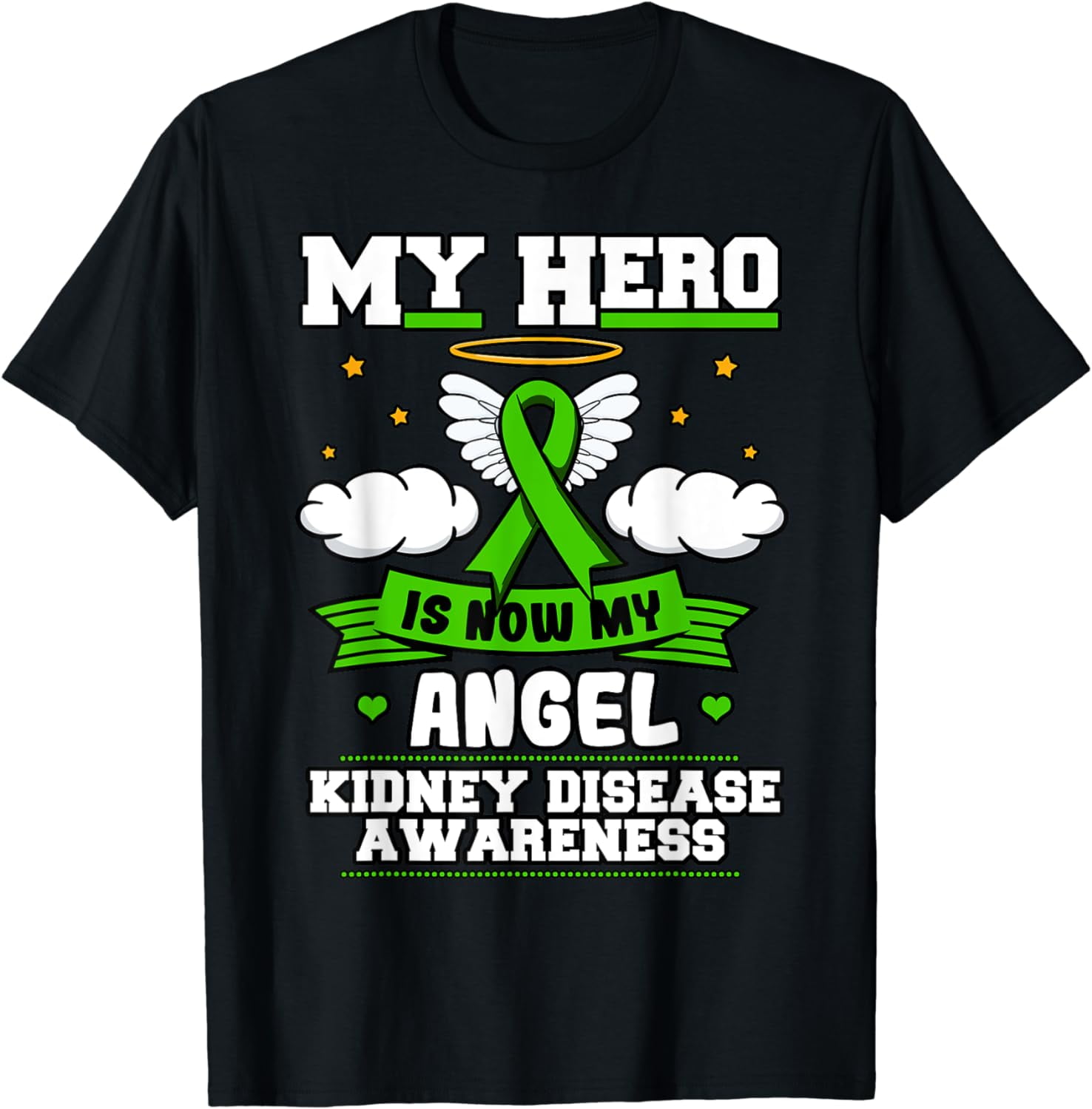 My Hero Is Now My Angel Kidney Disease Clouds Green Ribbon T-Shirt ...