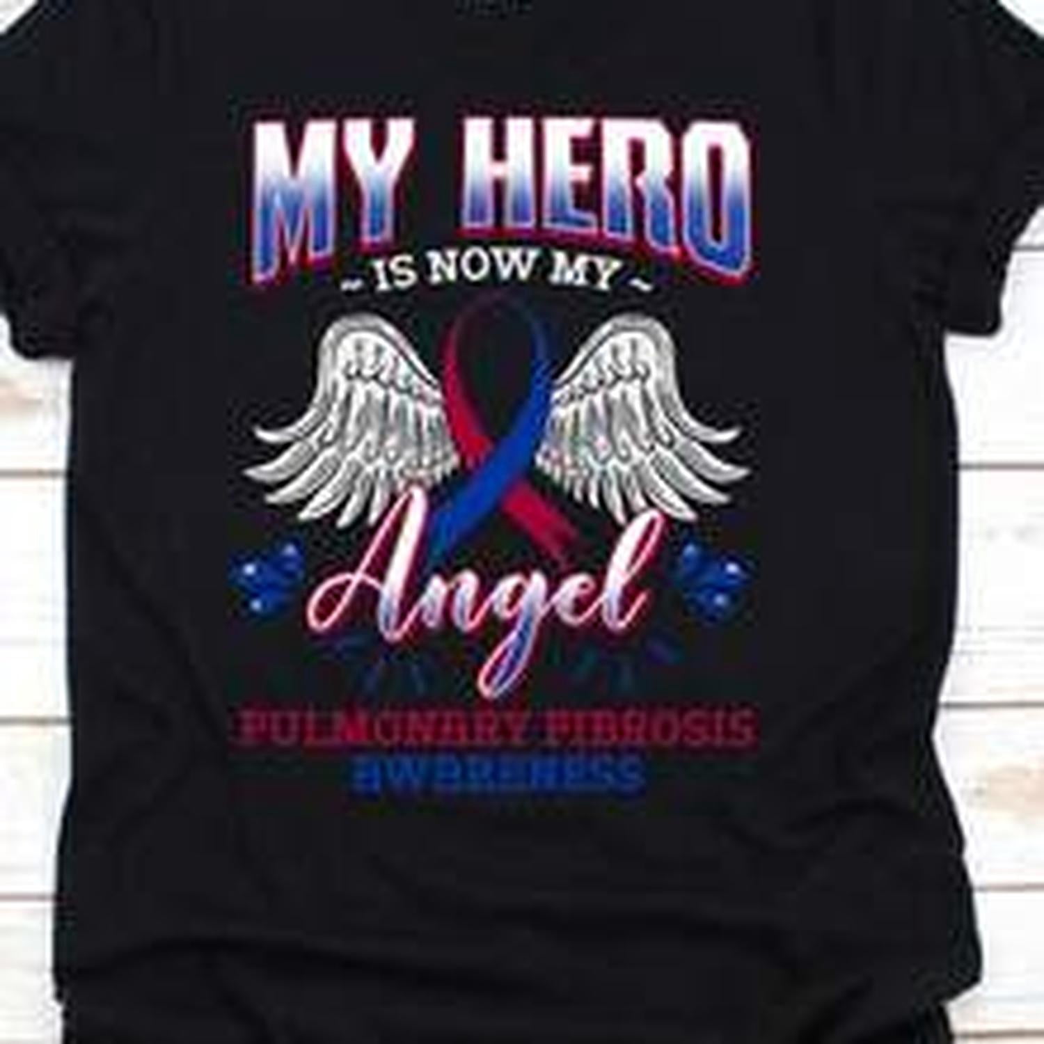 My Hero Is Now My Angel SHirt, Awareness Gift For Pulmonary Fibrosis ...