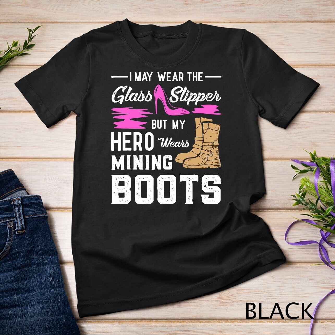My Hero Wears Mining Boots Coal Miner Gift Wife T-Shirt Unisex T-shirt ...