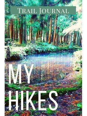 My Hikes Trail Journal : Memory Book For Adventure Notes / Log Book for ...