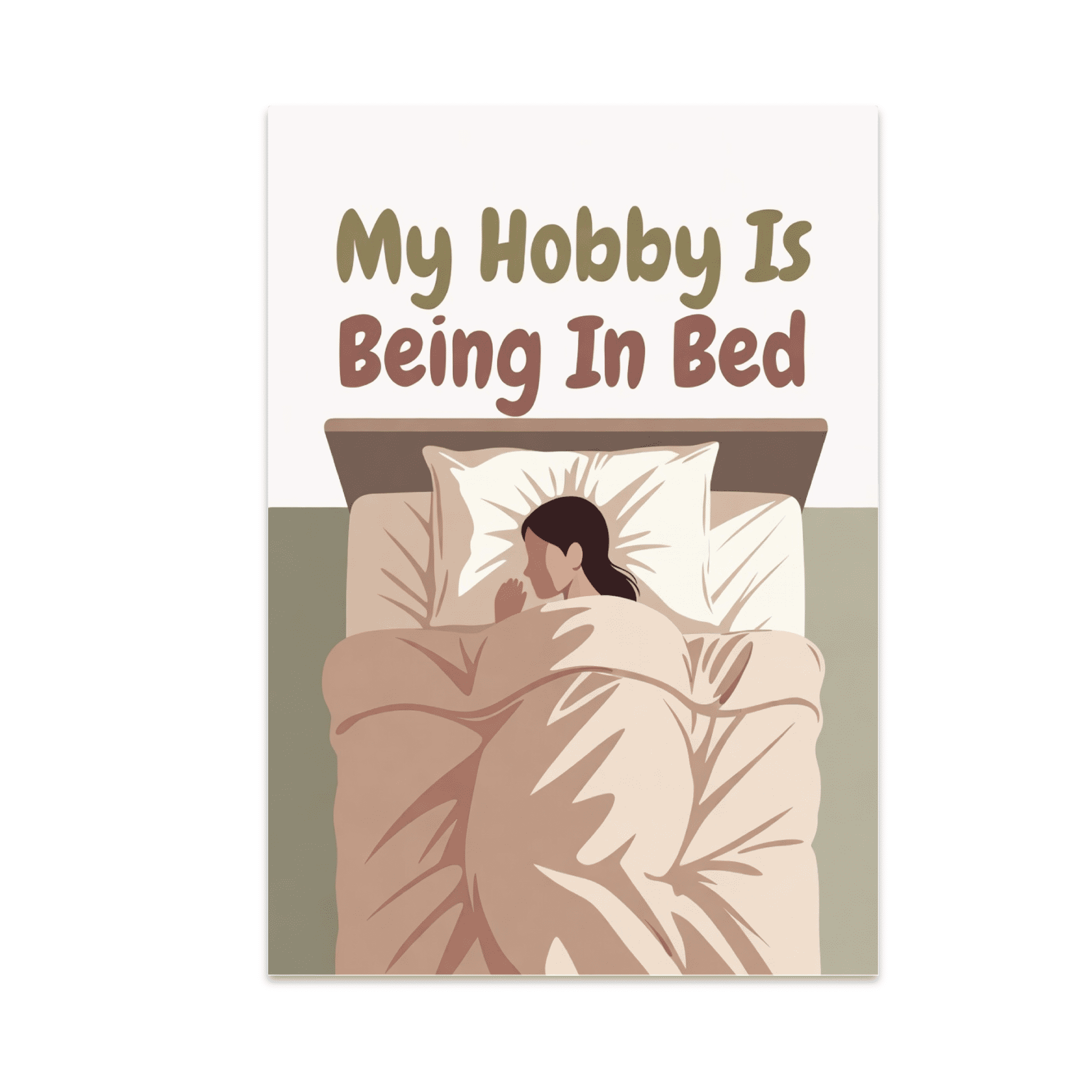My Hobby Is Being In Bed - Cozy Lifestyle Enthusiast - 13x19 Poster ...