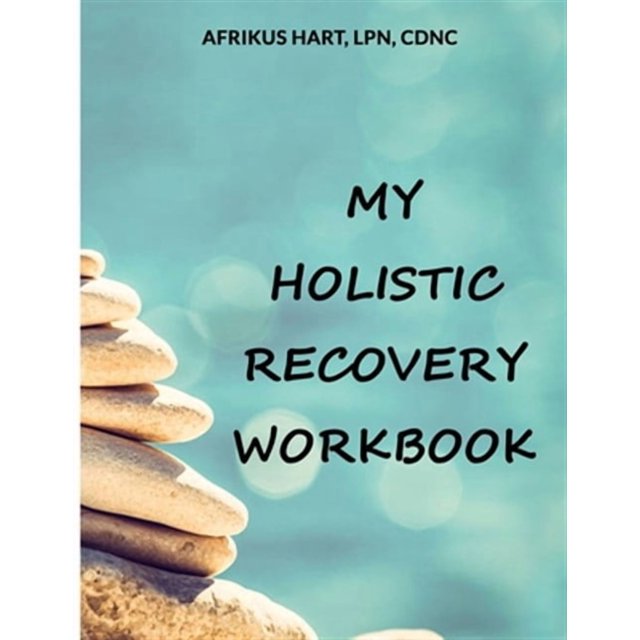 My Holistic Recovery Workbook (Paperback) by Afrikus Hart - Walmart ...