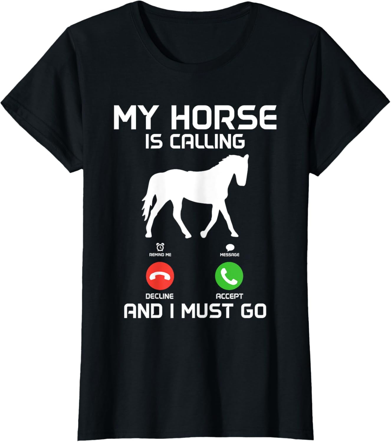 My Horse Is Calling & I Must Go Funny Horseback Riding T-ShirtMen's and ...