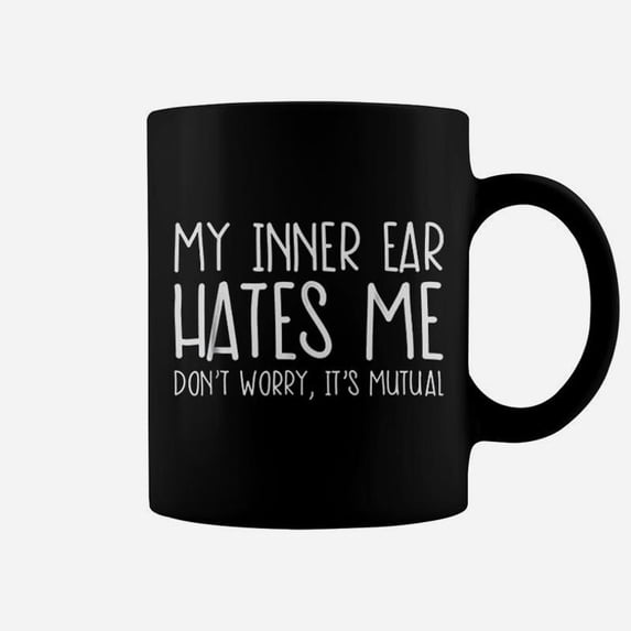 My Inner Ear Hates Me Joke Coffee Mug - Walmart.com