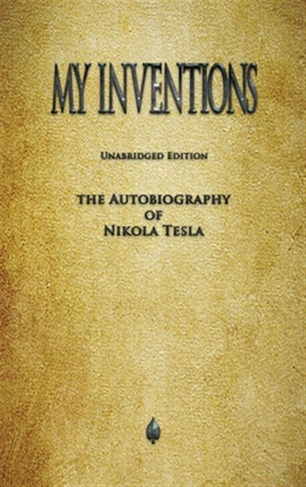 My Inventions: The Autobiography of Nikola Tesla (Hardcover) - Walmart.com