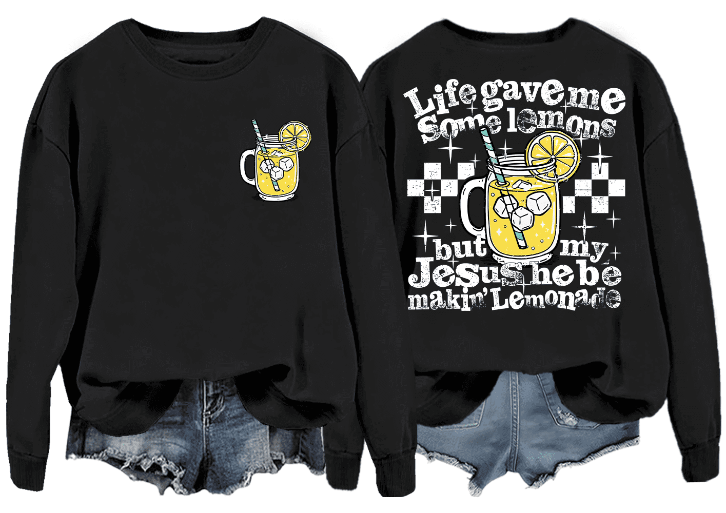 My Jesus Making Lemonade Sweatshirt Life Gave Me Some Lemons But My ...