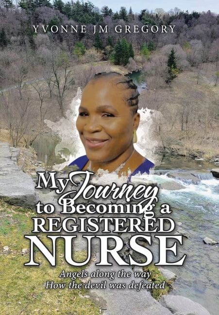 My Journey to Becoming a Registered Nurse: Angels Along the Way How the ...