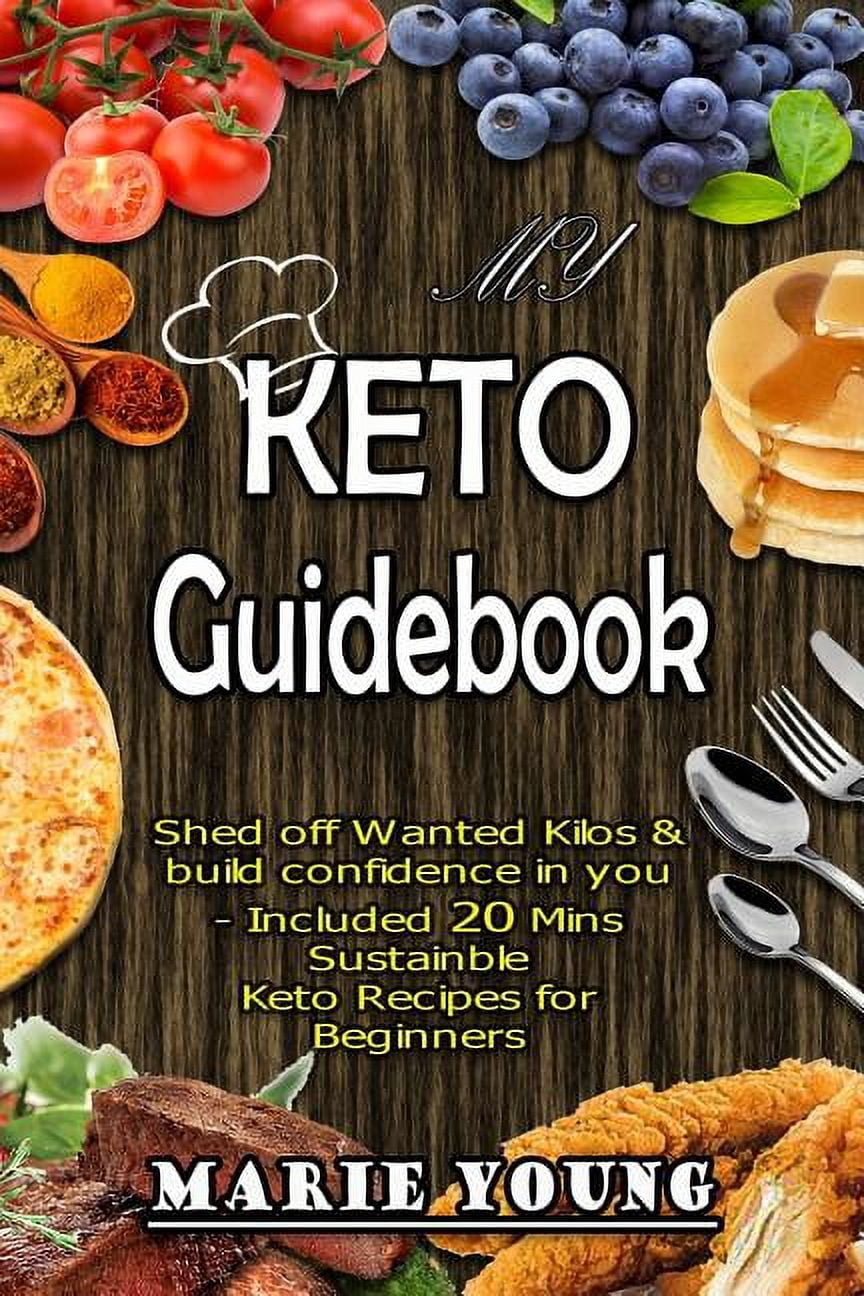 My KETO Guidebook : Shed off Wanted Kilos and build confidence in you ...