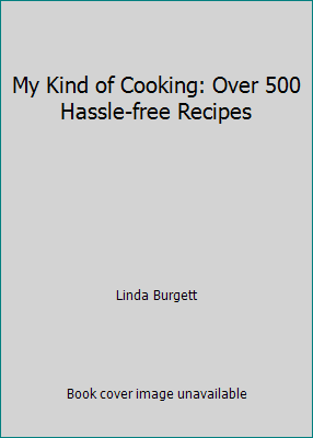 Pre-Owned My Kind of Cooking: Over 500 Hassle-free Recipes (Unknown ...