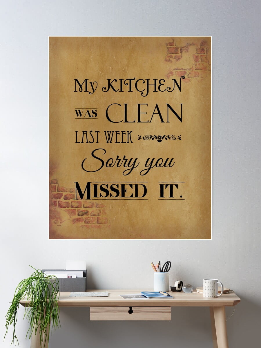 My Kitchen Was Clean Last Week Sorry You Missed It Poster Wall Art ...
