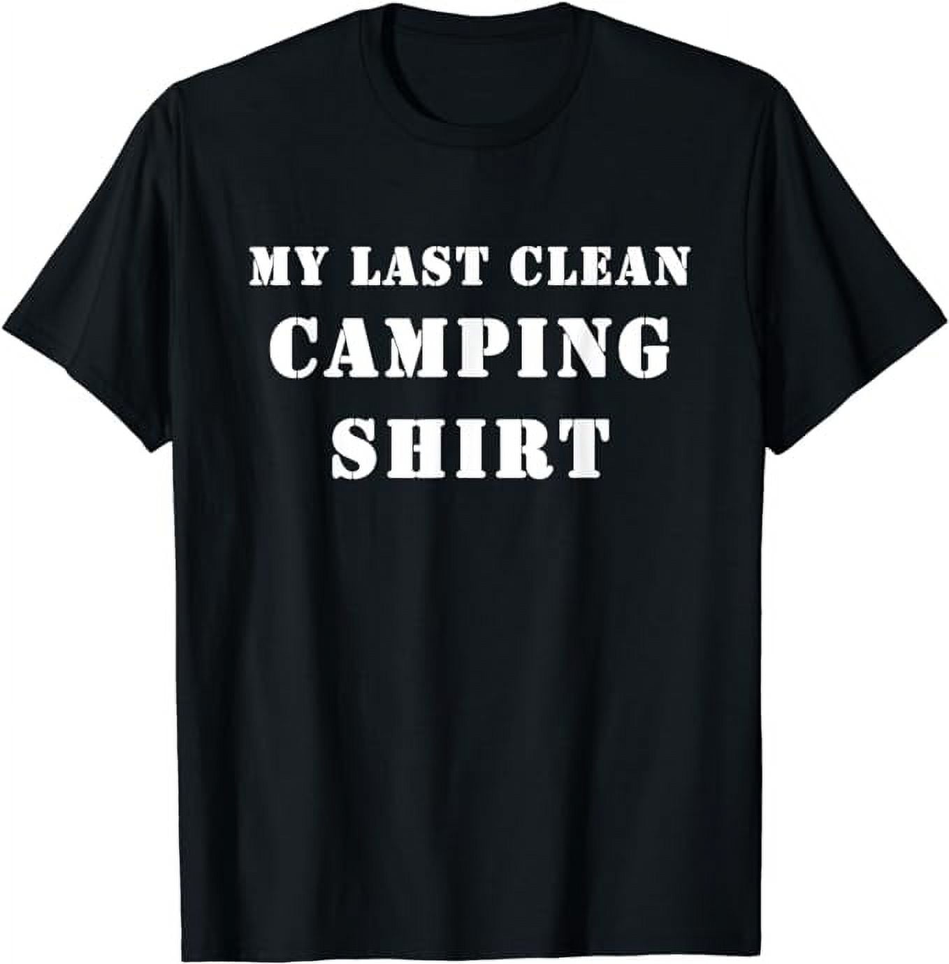My Last Clean Camping Shirt T-Shirt - Walmart.com