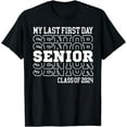 My Last First Day Senior 2024 Class of 2024 Back To School T-Shirt ...