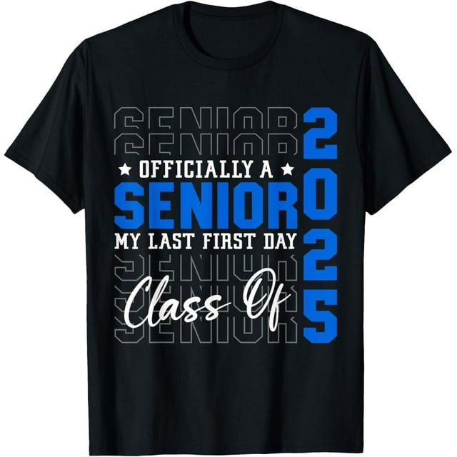 My Last First Day Senior 2025 Back To School Class Of 2025 T-Shirt ...