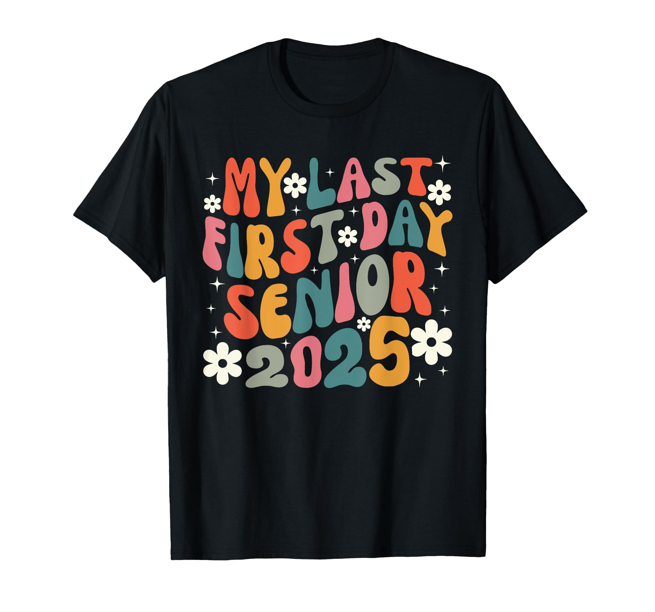 My Last First Day Senior 2025 Back To School Class of 2025 T-Shirt ...