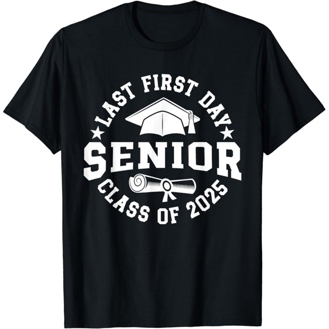 My Last First Day Senior Back to School Class Of 2025 T-Shirt - Walmart.com