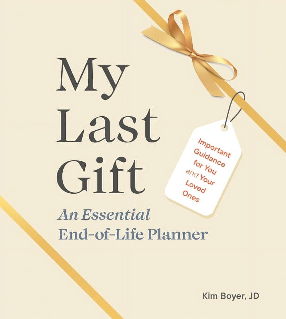 My Last Gift: An Essential End-Of-Life Planner: Important Guidance for ...
