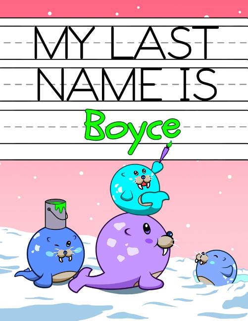 My Last Name is Boyce: Personalized Primary Name Tracing Workbook for ...