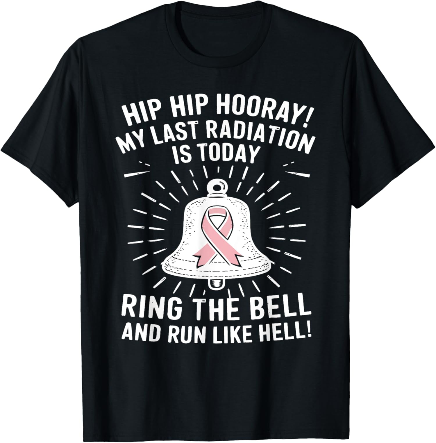 My Last Radiation Is Today Cancer Survivor Radiation Therapy T-Shirt ...