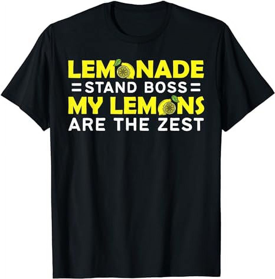 My Lemons Are The Zest Lemon Juice Boss Lemonade Stand T Shirt