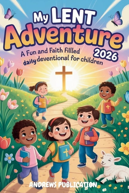 My Lent Adventure 2026: A Fun and Faith Filled Daily Devotional for ...