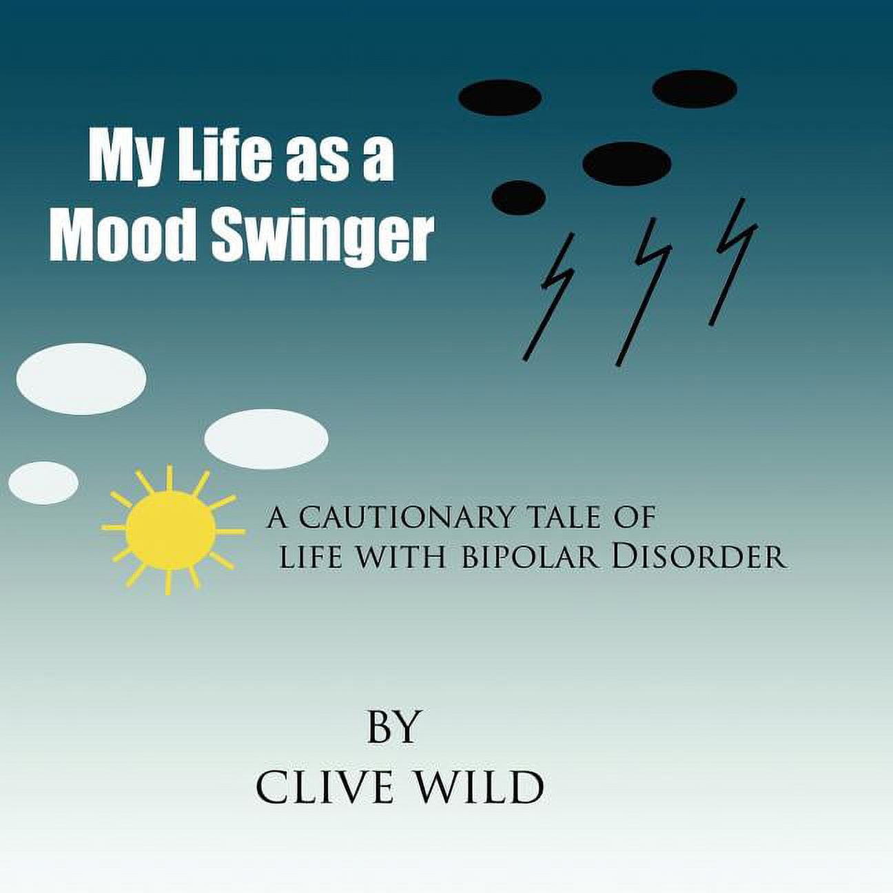 My Life As a Mood Swinger : A Cautionary Tale of Life With Bipolar ...