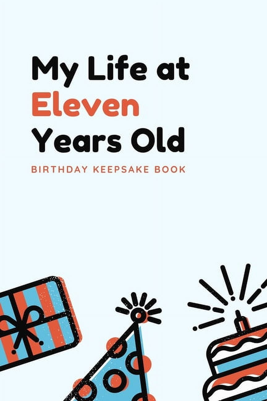 My Life at Eleven Years Old : Birthday Keepsake Book: Unique Birthday ...