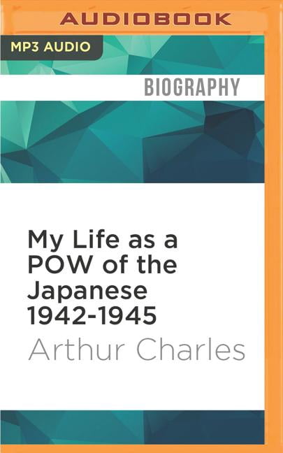 My Life as a POW of the Japanese 1942-1945: British Soldier's Account ...