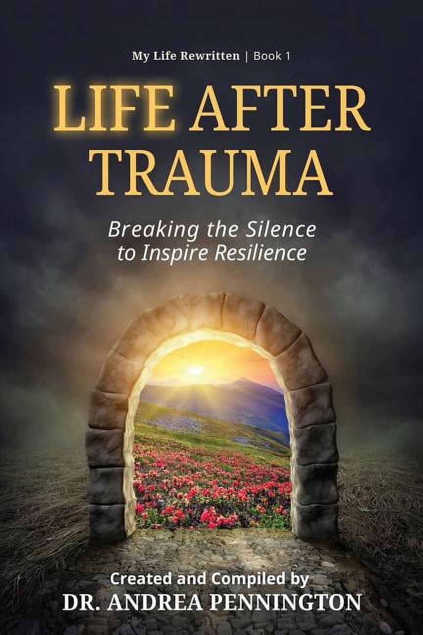 My Life Rewritten: Life After Trauma: Breaking the Silence to Inspire ...
