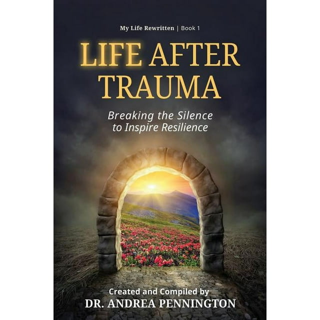 My Life Rewritten: Life After Trauma: Breaking the Silence to Inspire ...