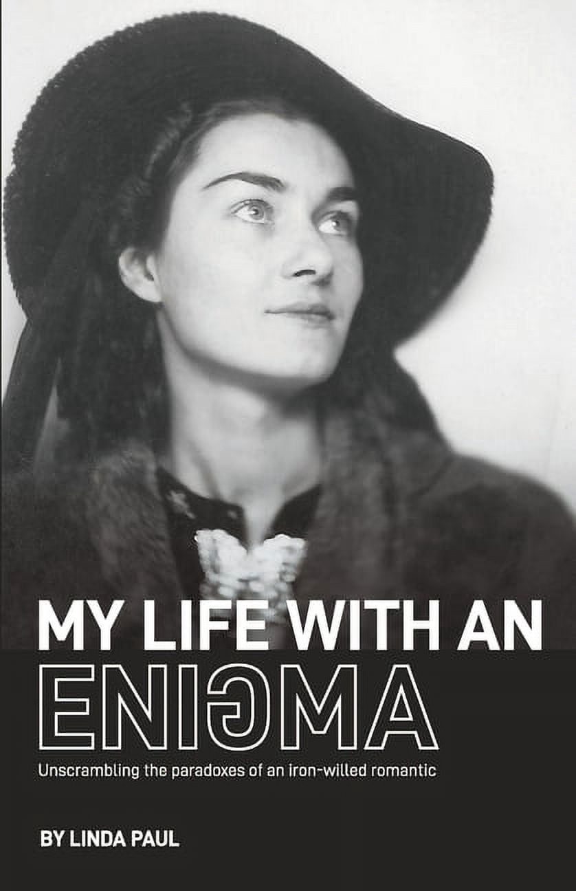 My Life With an Enigma: Unscrambling the paradoxes of an iron-willed ...