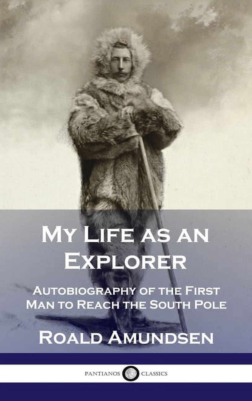 My Life as an Explorer: Autobiography of the First Man to Reach the ...