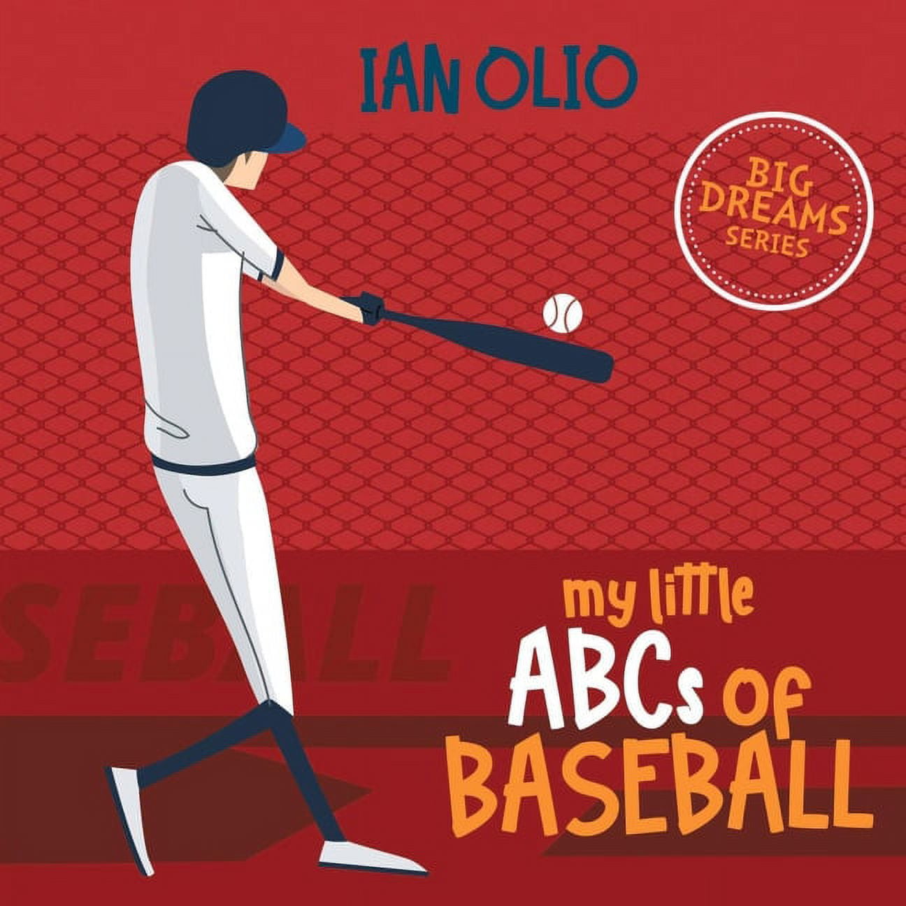 My Little ABCs of Baseball. Big Dreams Series.: First Alphabet Book For Kids Ages 1-4 ...