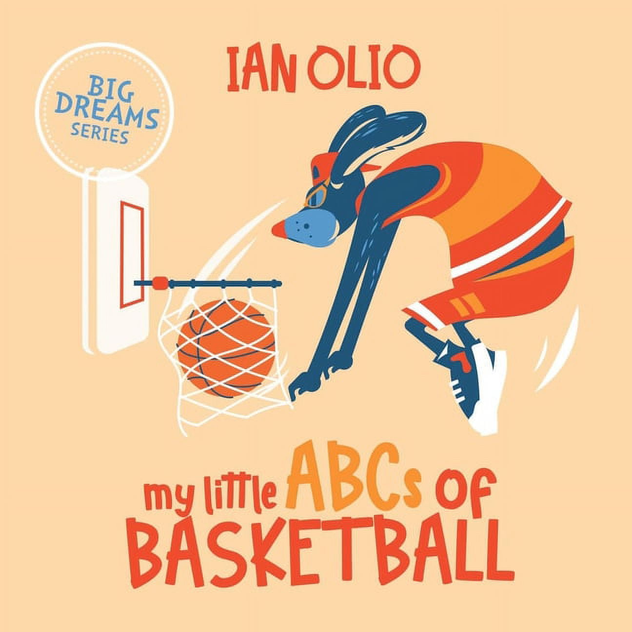 My Little ABCs of Basketball. Big dreams series.: First Alphabet Book ...