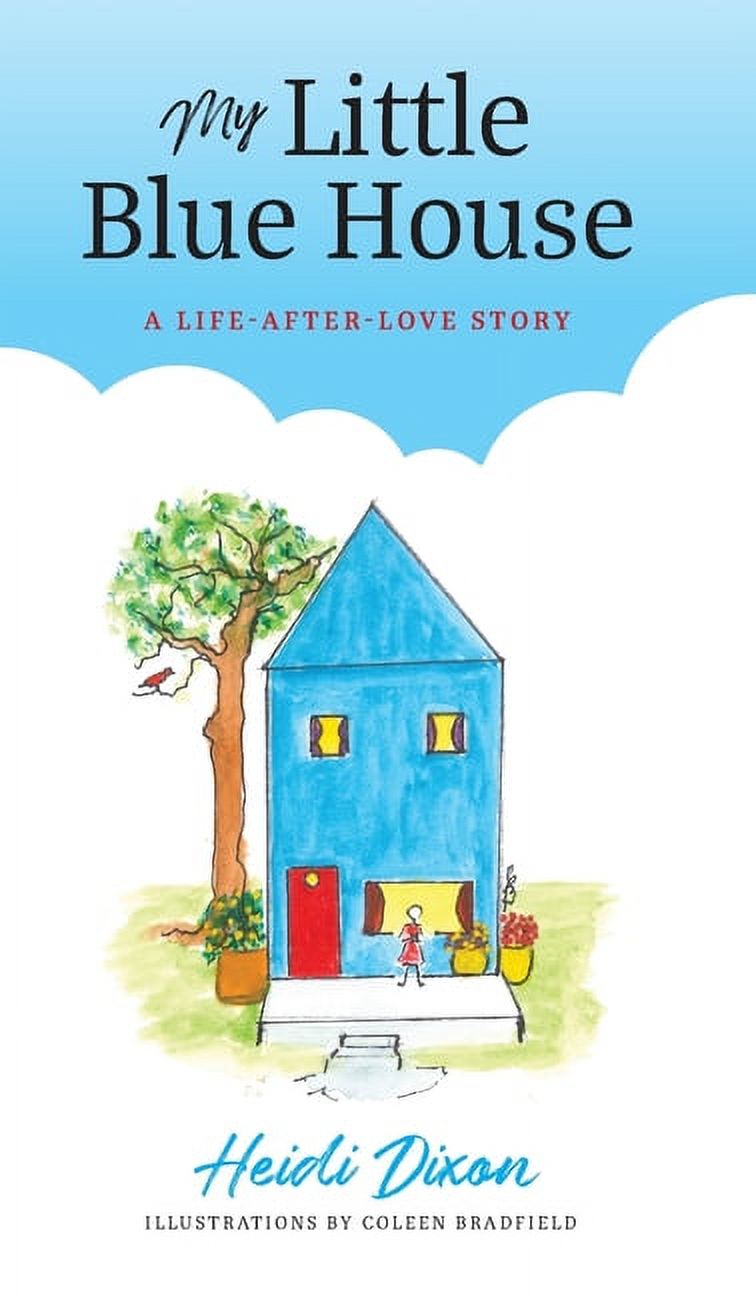 My Little Blue House: A Life-after-Love Story, (Hardcover) - Walmart.com