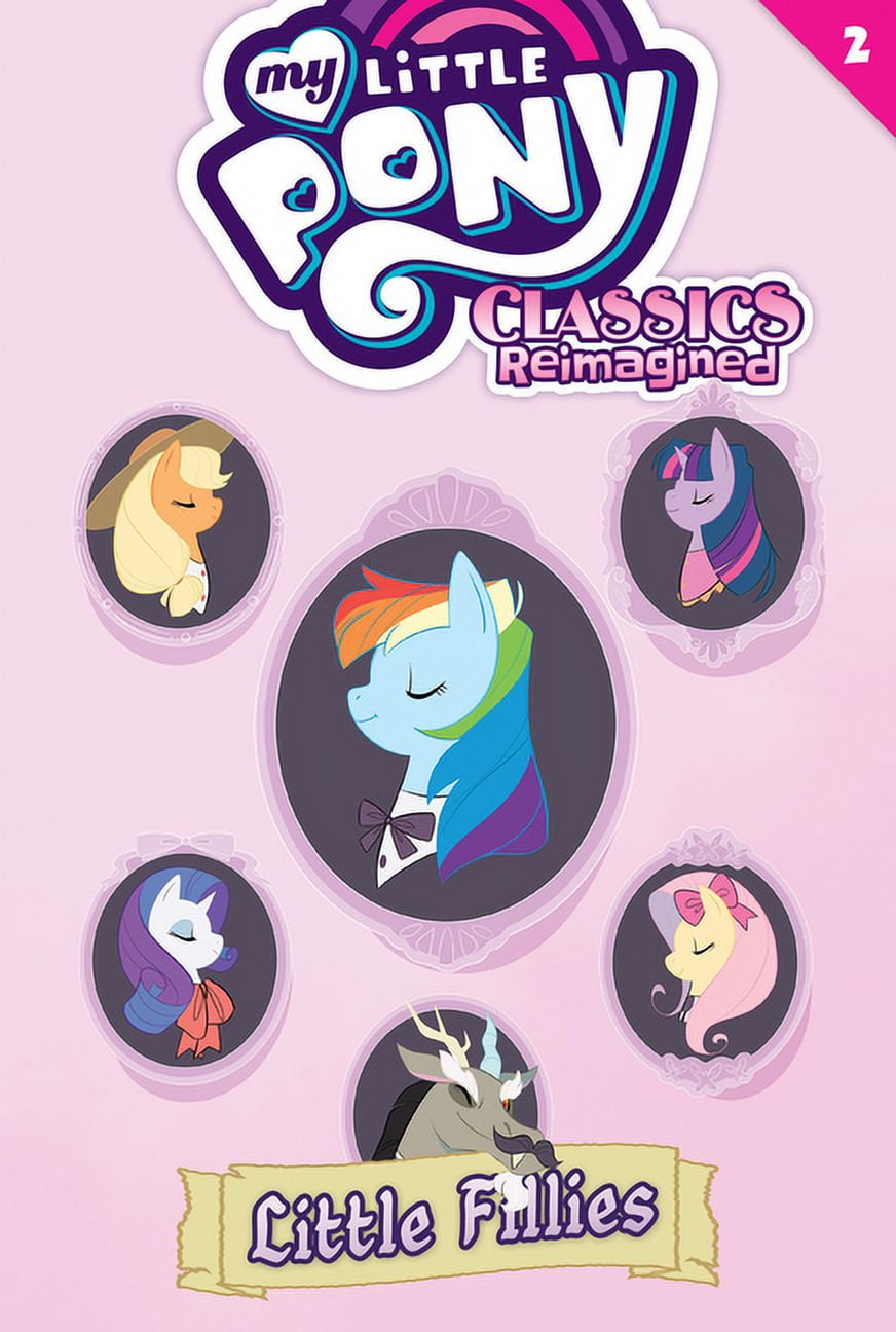My Little Pony: Classics Reimagined Little Fillies #2, Book 2 ...
