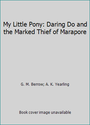 Pre-Owned My Little Pony: Daring Do and the Marked Thief of Marapore (Hardcover) 0316301876 ...