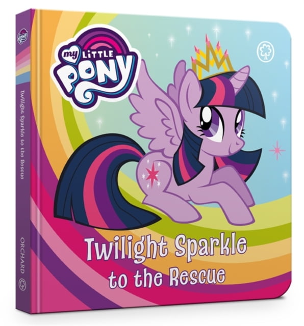 My Little Pony: Twilight Sparkle to the Rescue: Board Book (Hardcover ...