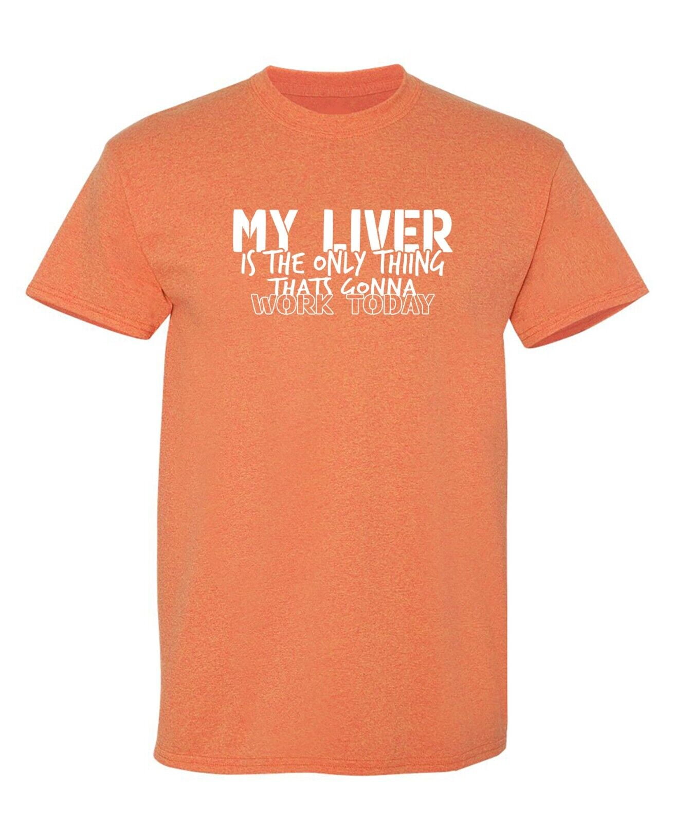 My Liver Is The Only Thing Sarcastic Humor Graphic Tees Gift For Mens ...