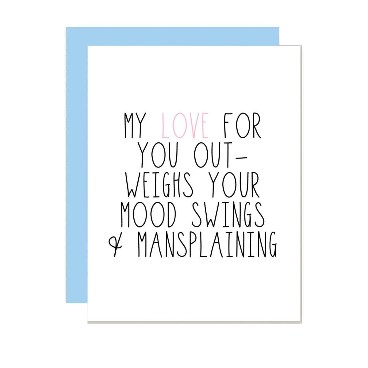 My Love for You Outweighs Your Mood Swings & Mansplaining Greeting Card ...