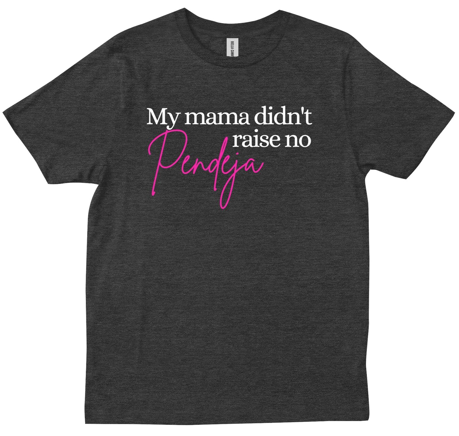 My MAMA Didn't Raise No Pendeja Latina Boricua Latin Funny Gift Her T ...
