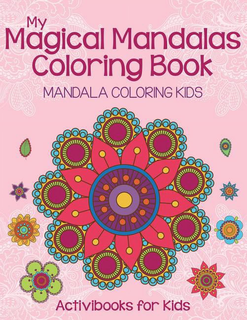 My Magical Mandalas Coloring Book: Mandala Coloring Kids, (Paperback ...
