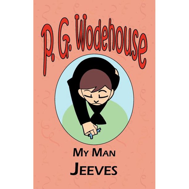 My Man Jeeves - From the Manor Wodehouse Collection, a selection from ...