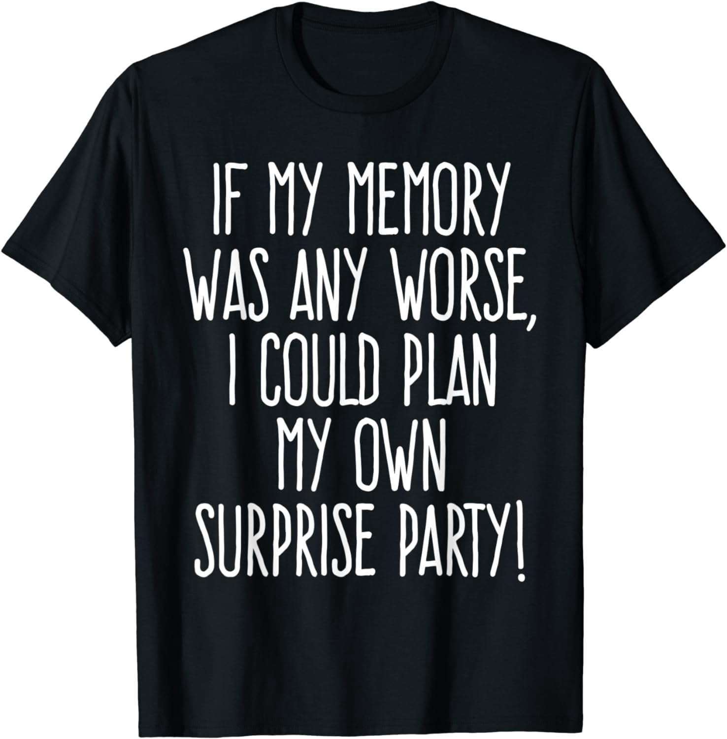 My Memory Was Worse I Could Plan Surprise Party Forgetful T-Shirt ...