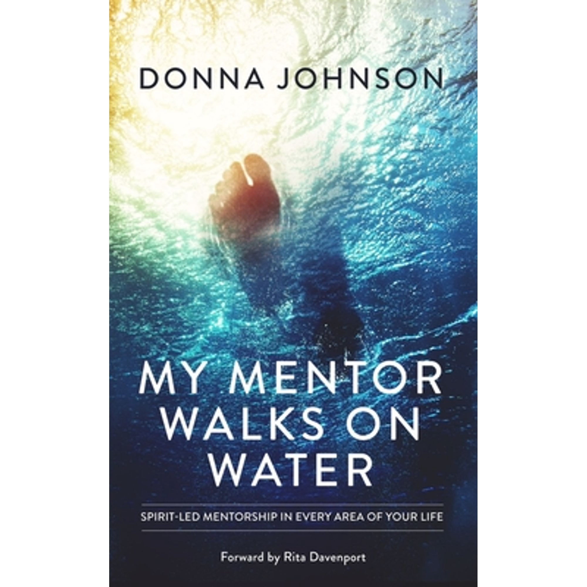 Pre-Owned My Mentor Walks on Water: Spirit-Led Mentorship in Every Area ...