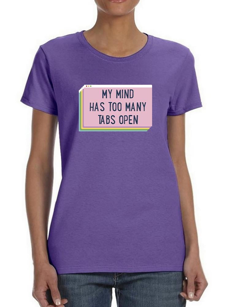 My Mind Has Too Many Tabs Shaped T-Shirt Women -Smartprints Designs ...