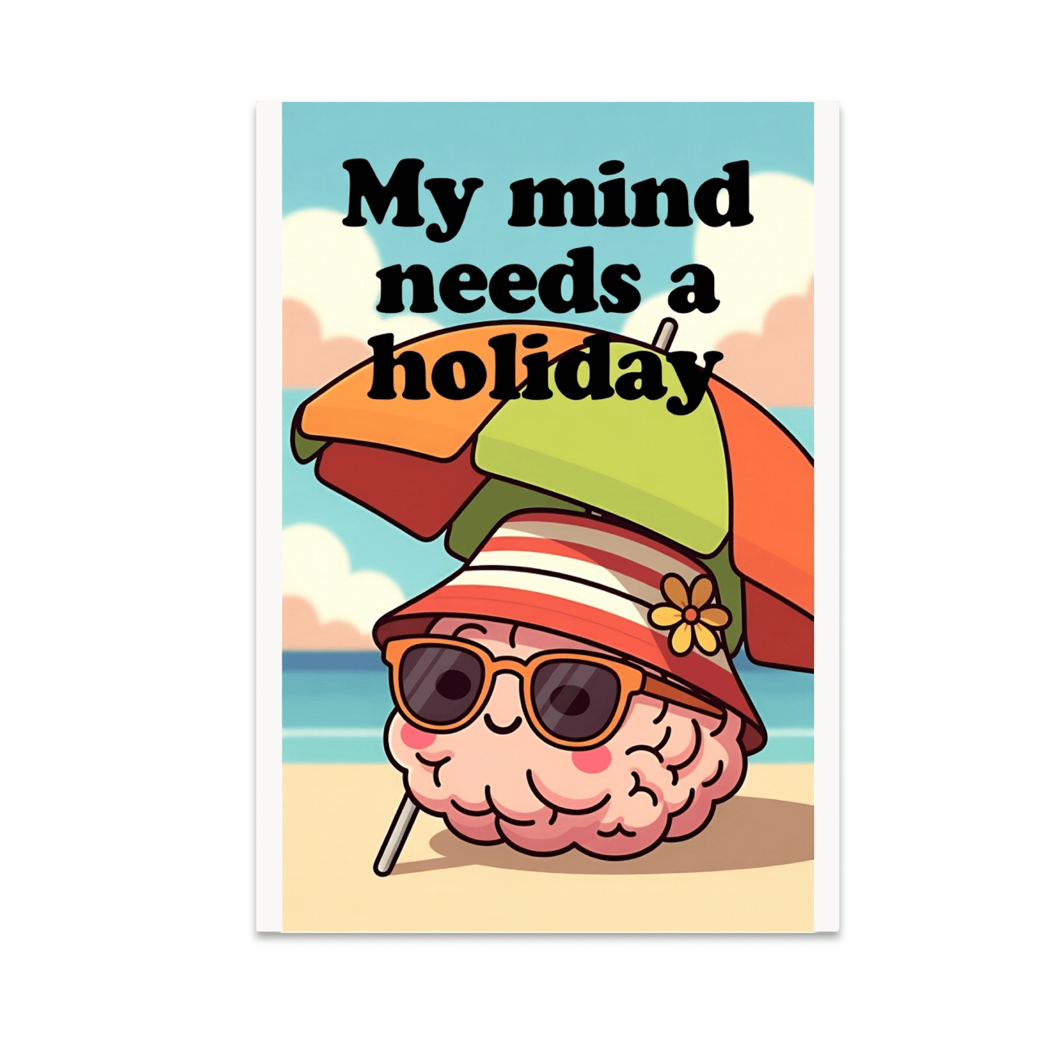 My Mind Needs a Holiday - Mental Health Art Enthusiast - 13x19 Poster ...