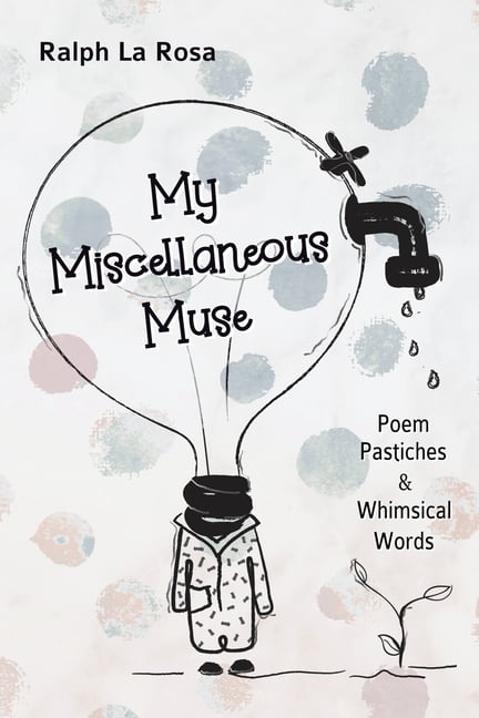 My Miscellaneous Muse : Poem Pastiches & Whimsical Words (Paperback ...